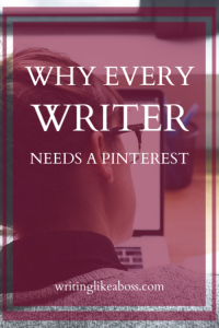 Why Every Writer Needs to Have a Pinterest – Writing like a Boss